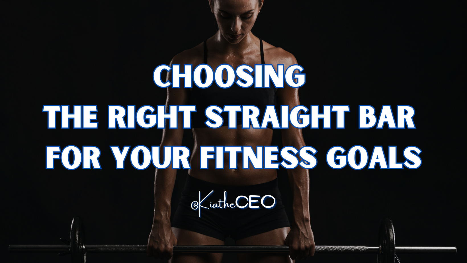 Choosing the Right Straight Bar for Your Fitness Goals » KiatheCEO